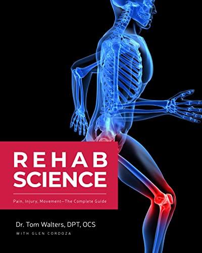Rehab Science: How to Overcome Pain and Heal from Injury: Pain, Injury ...