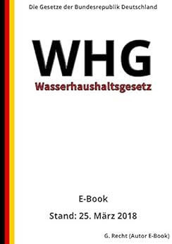 Wasserhaushaltsgesetz – WHG – E-Book - Stand: 25. März 2018 eBook: G ...