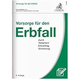 Vorsorge für den Erbfall: durch Testament, Erbvertrag, Schenkung ...