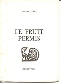 Le Fruit permis - Tristan Tzara - Babelio