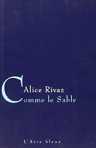 Comme le sable - Alice Rivaz - Babelio