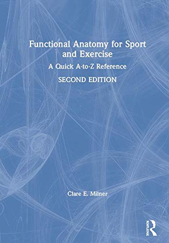 Functional Anatomy for Sport and Exercise: A Quick A-to-Z Reference ...