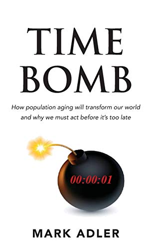 Buy Time Bomb: How the Aging Population Will Transform Our World and ...
