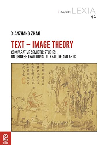 Text-Image Theory. Comparative Semiotic Studies on Chinese Traditional ...