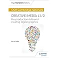 My Revision Notes: OCR Cambridge Nationals in Creative iMedia L 1 / 2 ...