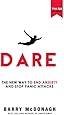 Dare: The New Way to End Anxiety and Stop Panic Attacks: Amazon.co.uk: Barry McDonagh ...