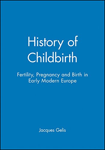 History of Childbirth: Fertility, Pregnancy and Birth in Early Modern ...