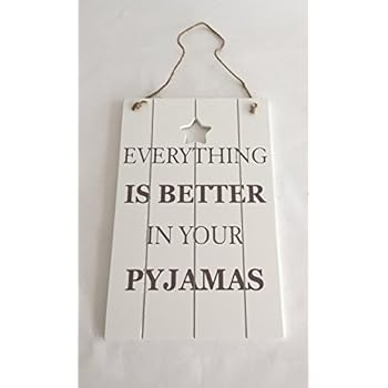 Everything Is Better In Your Pyjamas Wooden Sign: Amazon.co.uk: Kitchen ...
