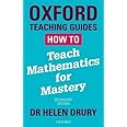 How To Teach Mathematics for Mastery (Oxford Teaching Guides) : Drury ...