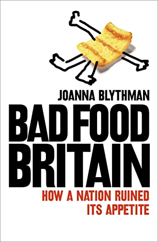 BAD FOOD BRITAIN: How A Nation Ruined Its Appetite: Amazon.co.uk ...