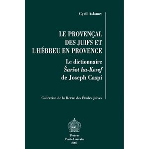 Le Provencal des Juifs et l'Hébreu en Provence: Le dictionnaire Sarsot ...