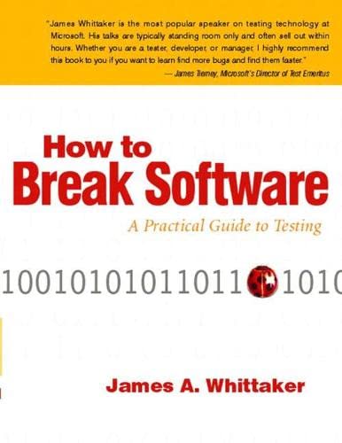 How to Break Software: A Practical Guide to Testing: Amazon.co.uk ...