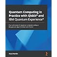 Quantum Computing in Practice with Qiskit® and IBM Quantum Experience®: Practical recipes for ...