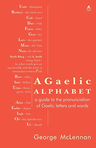 A Gaelic Alphabet: a guide to the pronunciation of Gaelic letters and ...