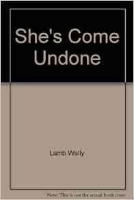 She's Come Undone: Amazon.co.uk: Lamb Wally: 9780671577360: Books