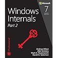 Windows Internals, Part 2, 7/e (Developer Reference) : Russinovich, Mark E., Allievi, Andrea ...