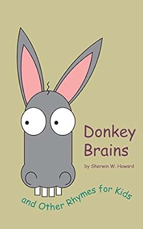 Donkey Brains: and Other Rhymes for Kids eBook: Sherwin W. Howard ...