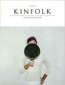 Kinfolk Vol. 5: Amazon.co.uk: Various: 9781616284350: Books