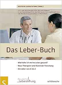 Das Leber-Buch: Wie halte ich meine Leber gesund? Neue Therapien und ...