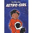 Astro Girl: Amazon.co.uk: Wilson-Max, Ken, Wilson-Max, Ken, Wilson-Max ...