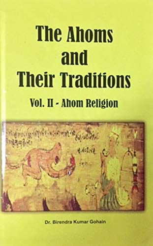 Buy The Ahoms and Their Traditions - Ahom Religion (Vol.2) Book Online ...