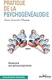 Pratique de la psychogénéalogie : Construire son génosociogramme ...