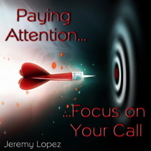 Paying Attention! Focus On Your Call, Pt. 9 by Jeremy Lopez on Amazon ...