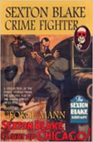 Sexton Blake, Crime Fighter (Sexton Blake Library): Amazon.co.uk: Mann ...