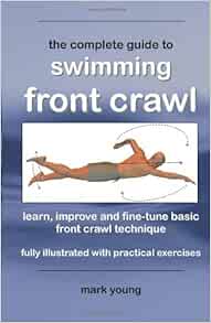 The Complete Guide to Swimming Front Crawl: A Short Guide for Beginners ...
