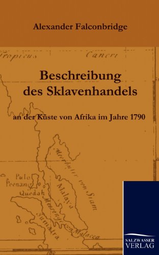 Beschreibung des Sklavenhandels an der Küste von Afrika im Jahre 1790 ...