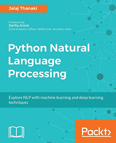 Python Natural Language Processing: Advanced machine learning and deep learning techniques for ...