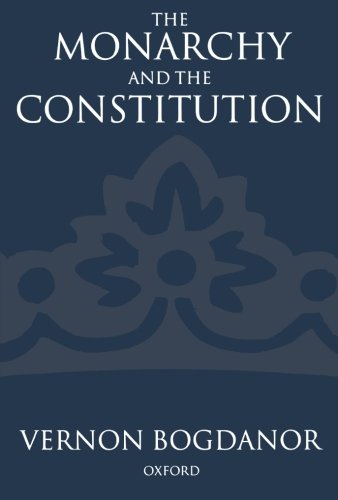 The Monarchy and the Constitution: Amazon.co.uk: Bogdanor, Vernon ...