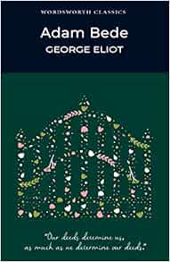 Adam Bede: Amazon.co.uk: Eliot, George, Robertson, Doreen, Carabine, Dr ...