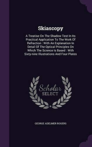 Buy Skiascopy: A Treatise on the Shadow Test in Its Practical ...