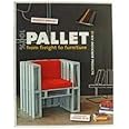 100% Pallet: from Freight to Furniture: 21 DIY Designer Projects : Aurélie Drouet: Amazon.co.uk ...