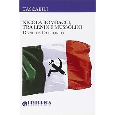 Willoughby Buddy: Nicola Bombacci, Tra Lenin E Mussolini PDF Kindle ...