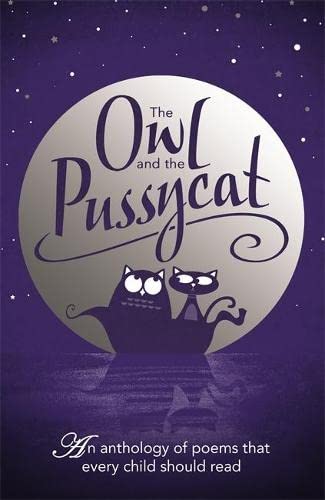 The Owl And The Pussycat: An anthology of poems that every child should ...
