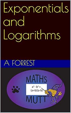 Exponentials and Logarithms (Higher Maths Book 2) eBook: A Forrest ...