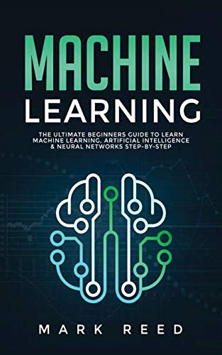 Machine Learning: The Ultimate Beginners Guide to Learn Machine ...