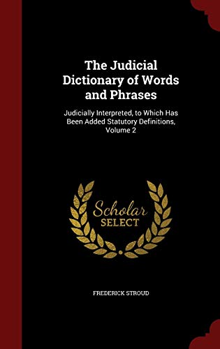 The Judicial Dictionary Of Words And Phrases Judicially Interpreted the-judicial-dictionary-of-words-and-phrases-judicially-interpreted
