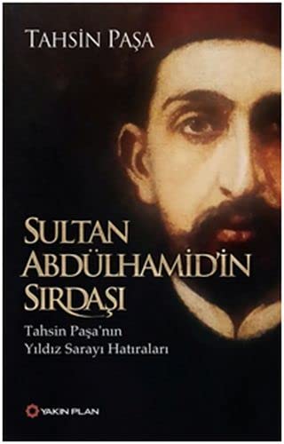Sultan Abdülhamid'in Sirdasi: Tahsin Pasanin Yildiz Sarayi Hatiralari : Pasa, Tahsin: Amazon.de ...