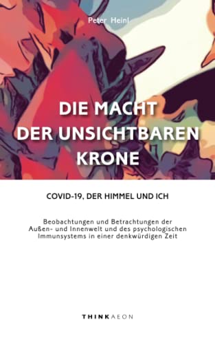 DIE MACHT DER UNSICHTBAREN KRONE: Covid-19, der Himmel und ich ...