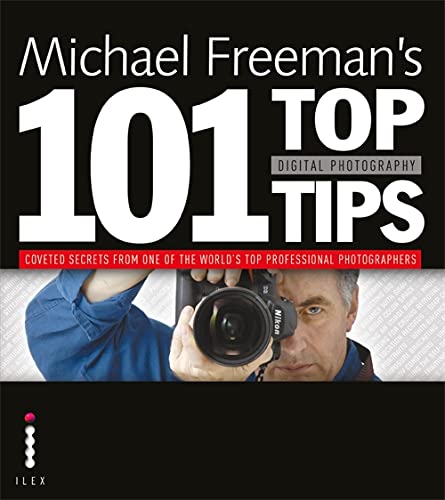 Michael Freeman's 101 Top Digital Photography Tips: Amazon.co.uk ...