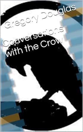 Conversations with the Crow eBook: Gregory Douglas: Amazon.in: Kindle Store