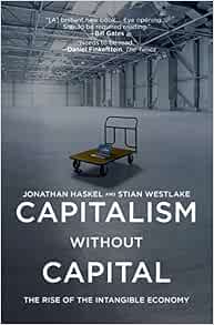 Capitalism without Capital: The Rise of the Intangible Economy: Amazon ...