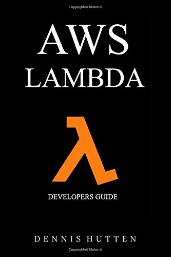 Buy Aws Developers Guide To Aws Lambda The Ultimate Beginners Guide