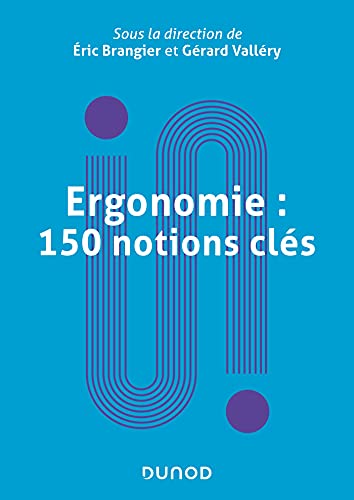 Ergonomie : 150 notions clés: Qualité de vie et santé au travail ...