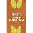Amazon.it: L'arte di essere felici - Seneca, . - Libri
