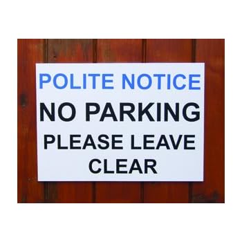 NO PARKING POLITE NOTICE Rigid Sign (297mm x 210mm): Amazon.co.uk ...