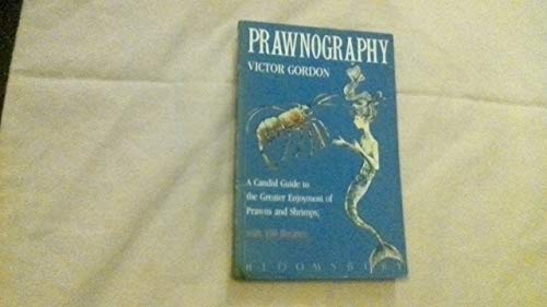 Buy Prawnography: A Candid Guide to the Greater Enjoyment of Prawns and ...